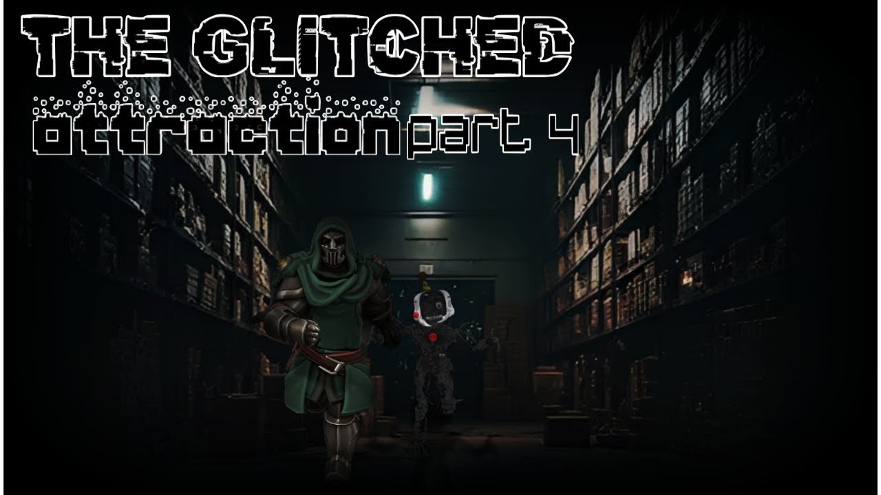 The glitched attraction - Part 4 - YouTube