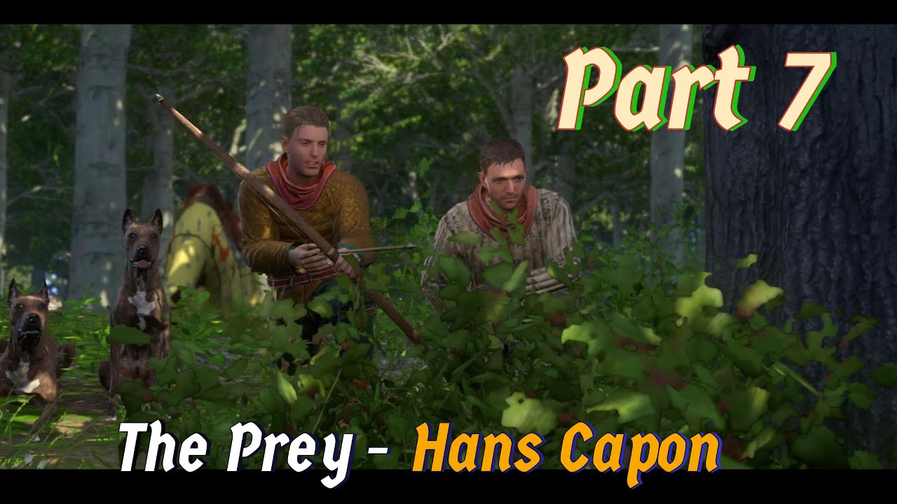 Kingdom Come Deliverance - The Prey - Hans Capon - gameplay 4K - Part 7 ...