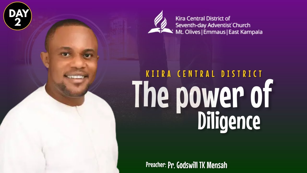 THE POWER OF DILIGENCE - PASTOR GODSWILL TK. MENSAH || KCD CAMP MEETING ...