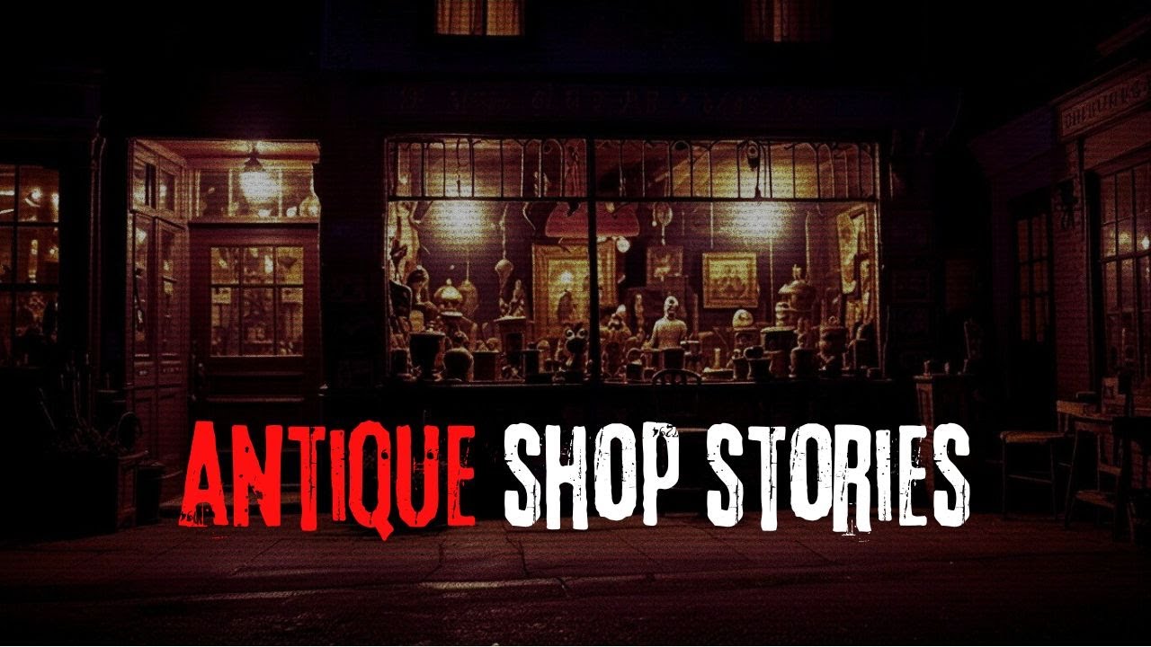 THREE ANTIQUE SHOP HORROR STORIES - YouTube