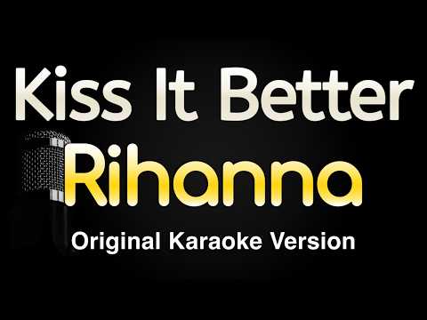 Kiss It Better - Rihanna (Karaoke Songs With Lyrics - Original Key)