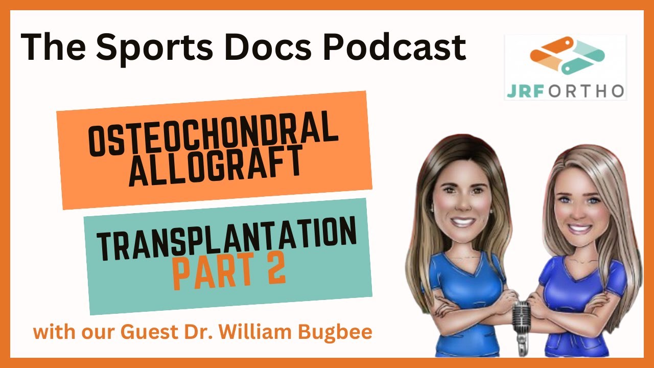 Dr. William Bugbee on Osteochondral Allograft Transplantation on The ...