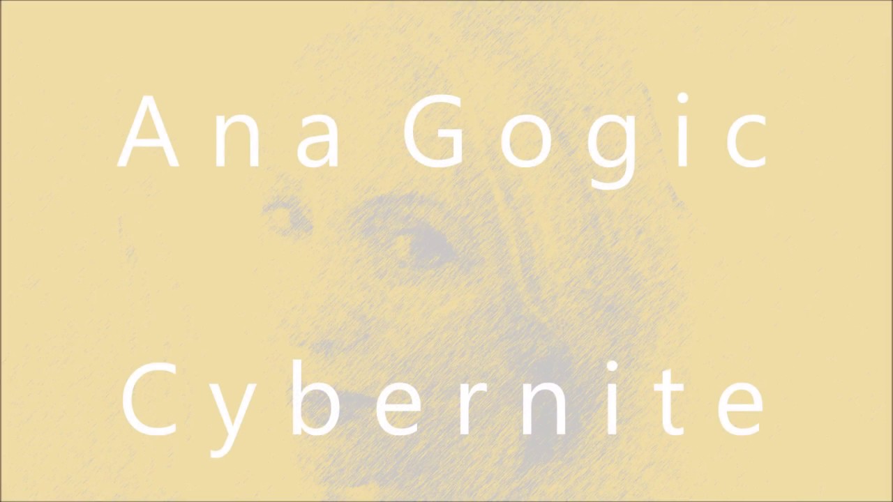 Cybernite by Ana Gogic 2017 - YouTube