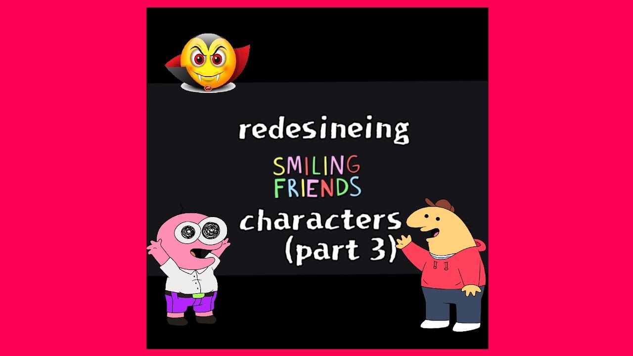 redesigning smiling friends characters! Part 3 #characterdesign # ...