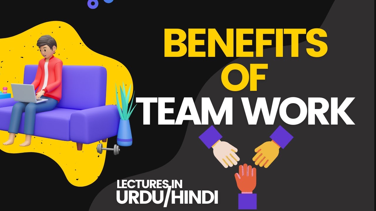 Groups and Teams | Benefits of Teamwork | Difference between Teams and ...