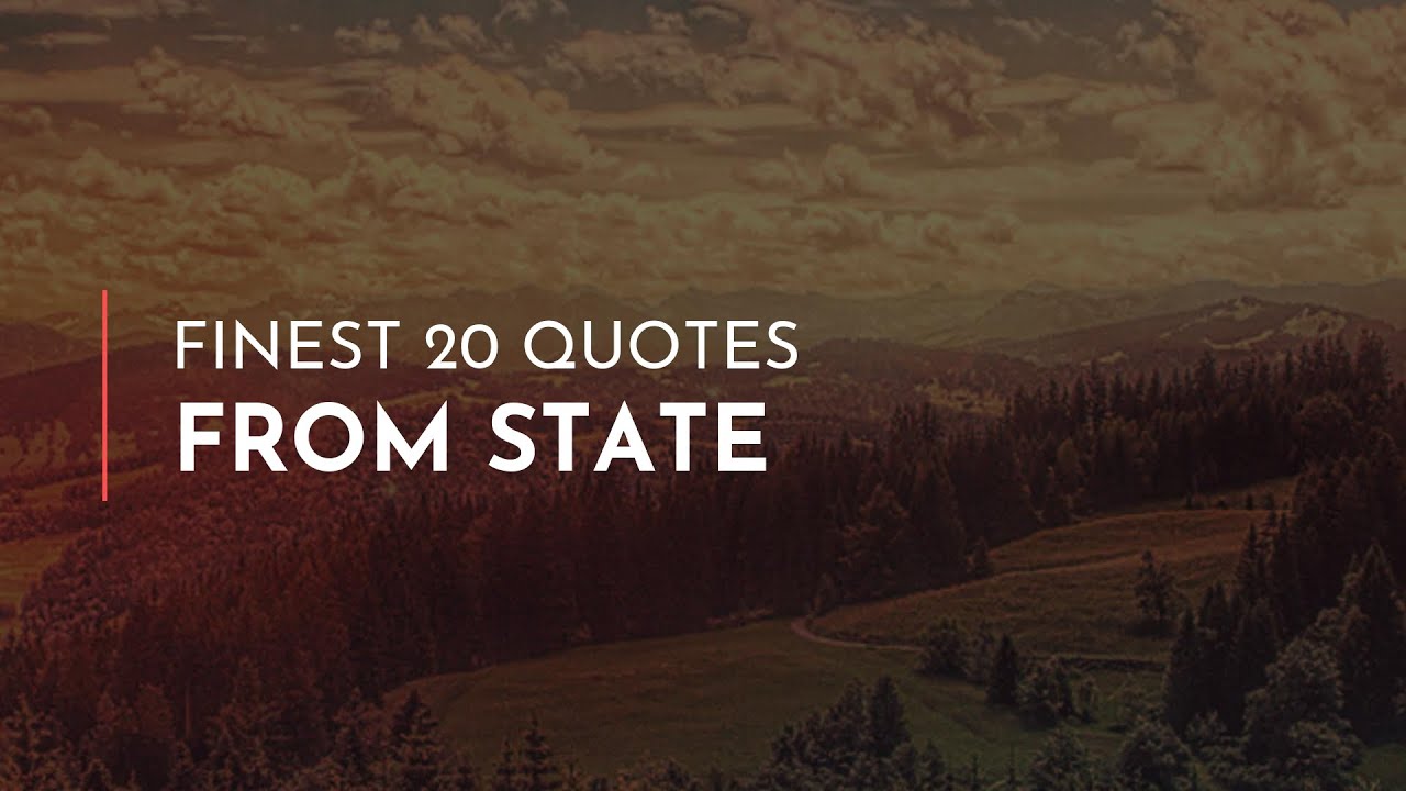 Finest 20 Quotes from State / Famous Quotes / Quotes for inspiration ...