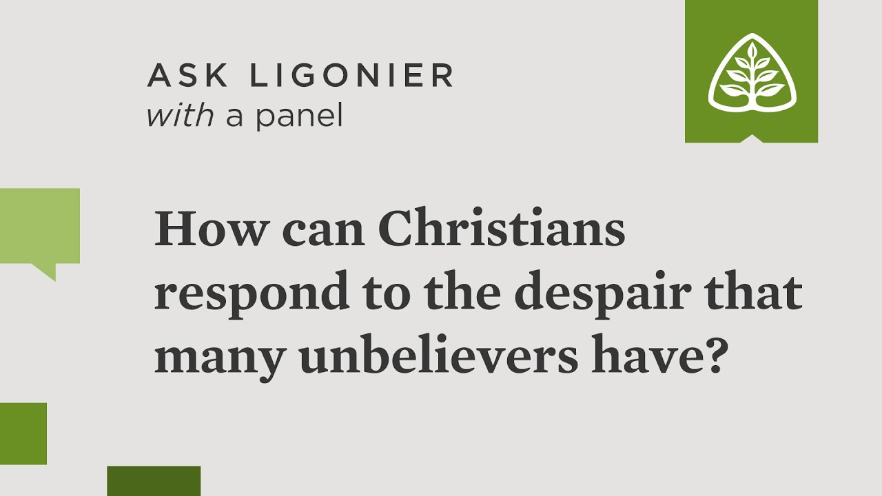 How can Christians respond to the despair that many unbelievers have ...