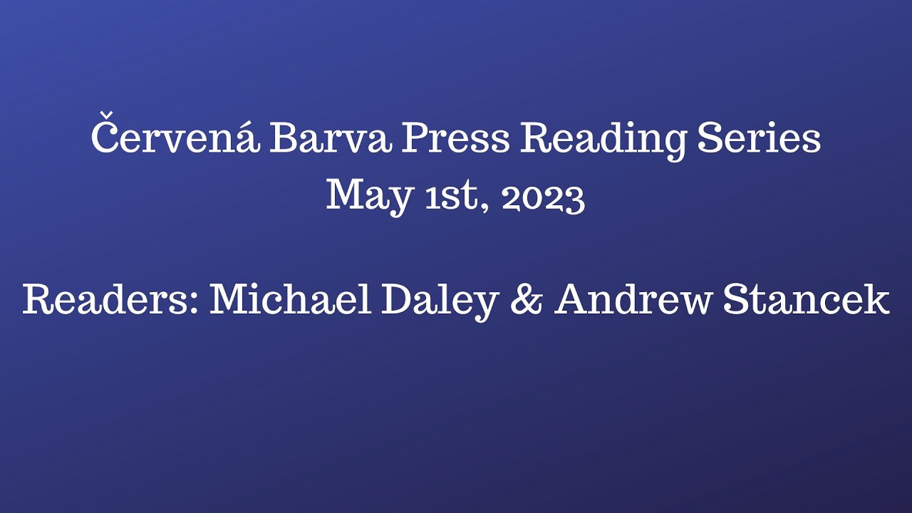 Červená Barva Press Reading Series with Michael Daley & Andrew Stancek ...