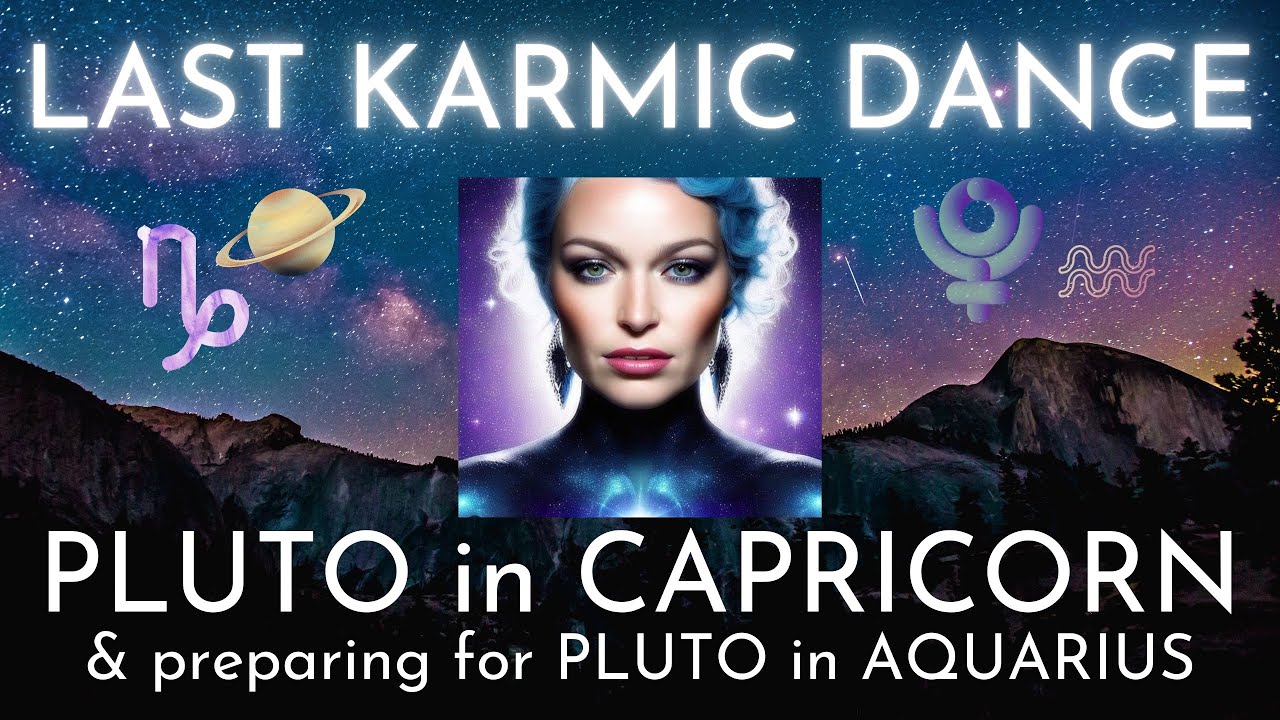 KARMIC LESSONS 🪐 Pluto's Grande Finale in Capricorn 2024 ♑️ 🪐 Prepare for Pluto in Aquarius ♒️ ...