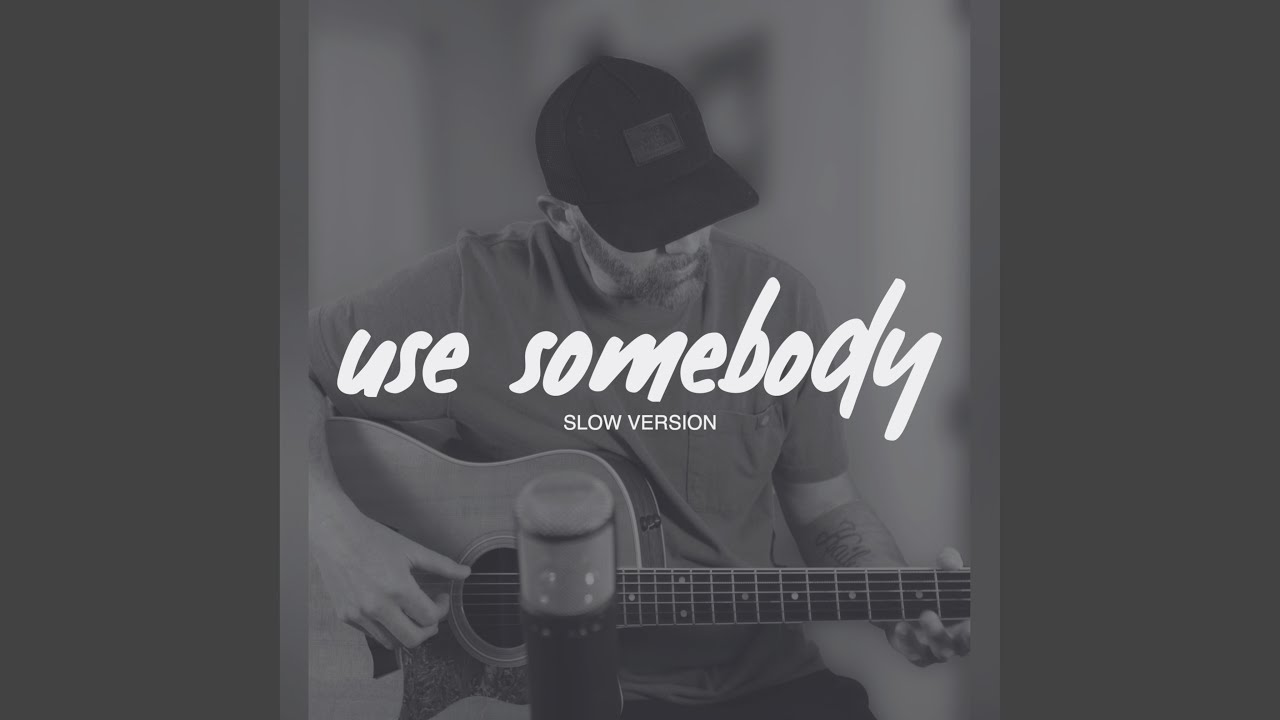 Use Somebody (Slow Version) - YouTube
