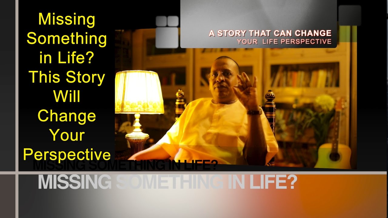 Missing Something in Life? This Story May Change Your Life Perspective ...
