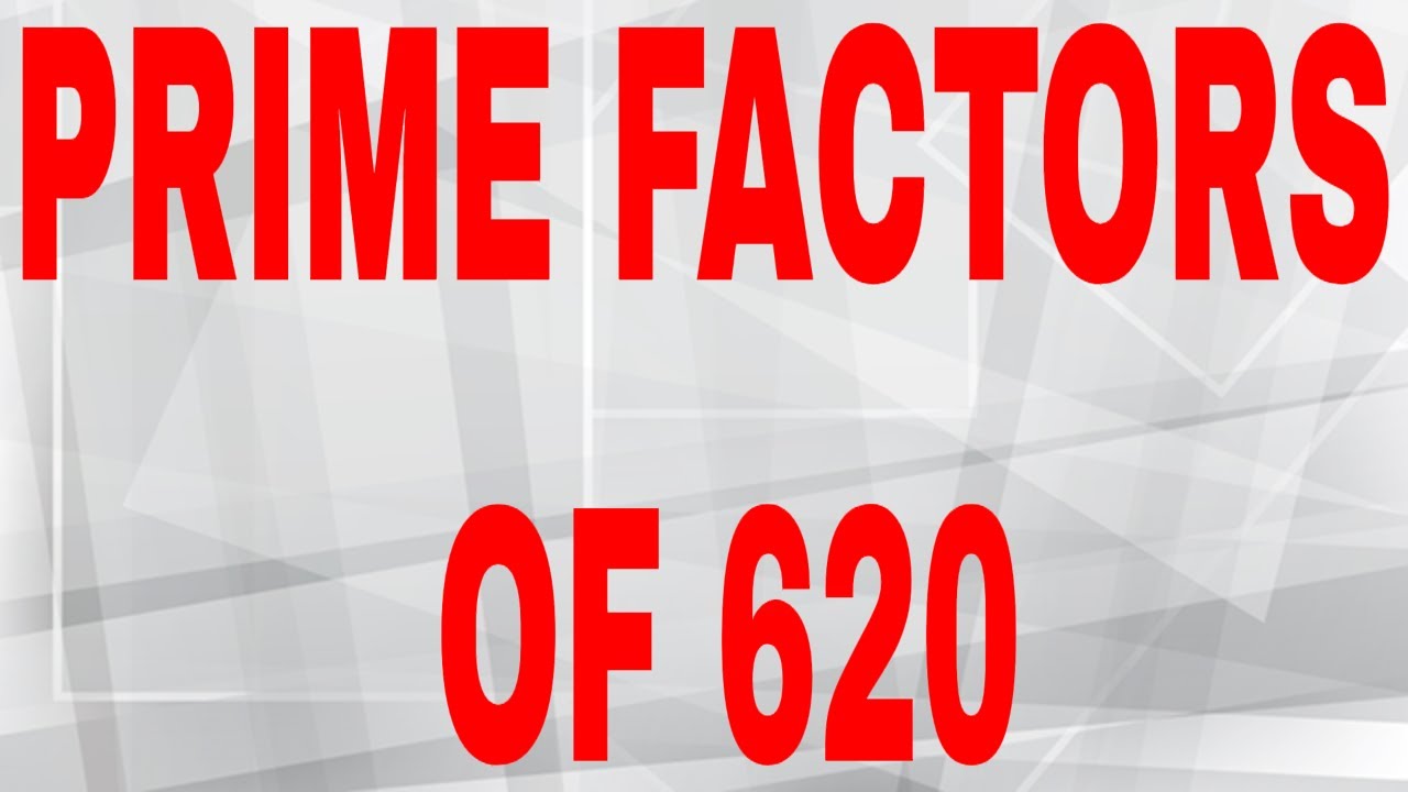 Prime Factors Of 620 Prime Factorization YouTube Prime Factors Of 620 Prime Factorization YouTube
