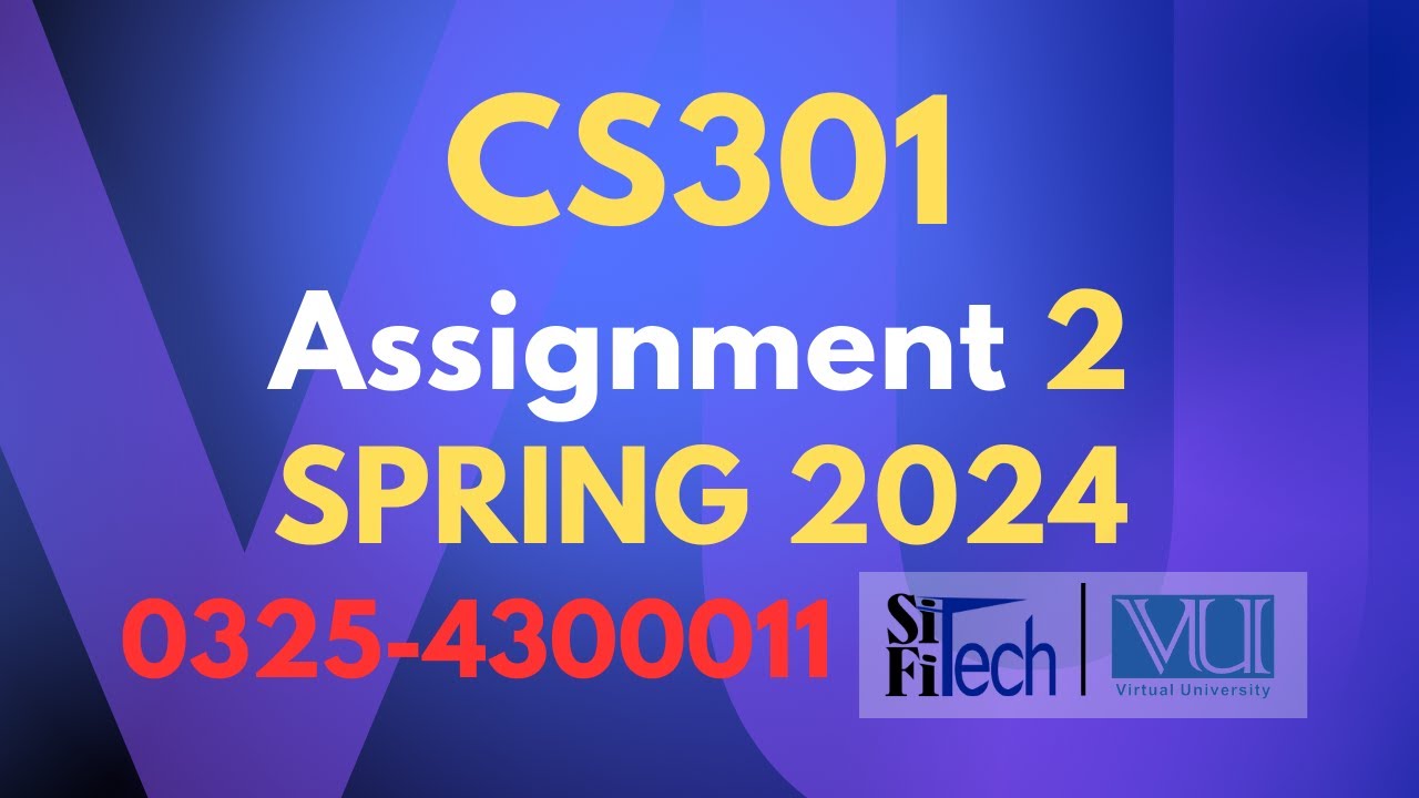Cs301 Assignment 2 Solution 2024 Cs301 Assignment 2 Spring 2024 Youtube