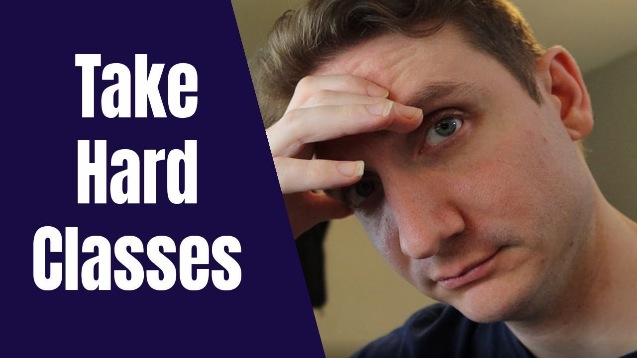 Why You Should Take Hard Classes - YouTube