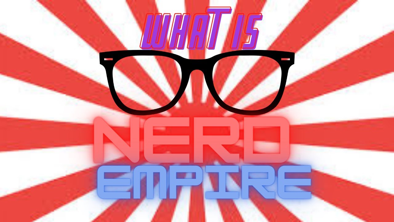 What is the nerd Empire - YouTube