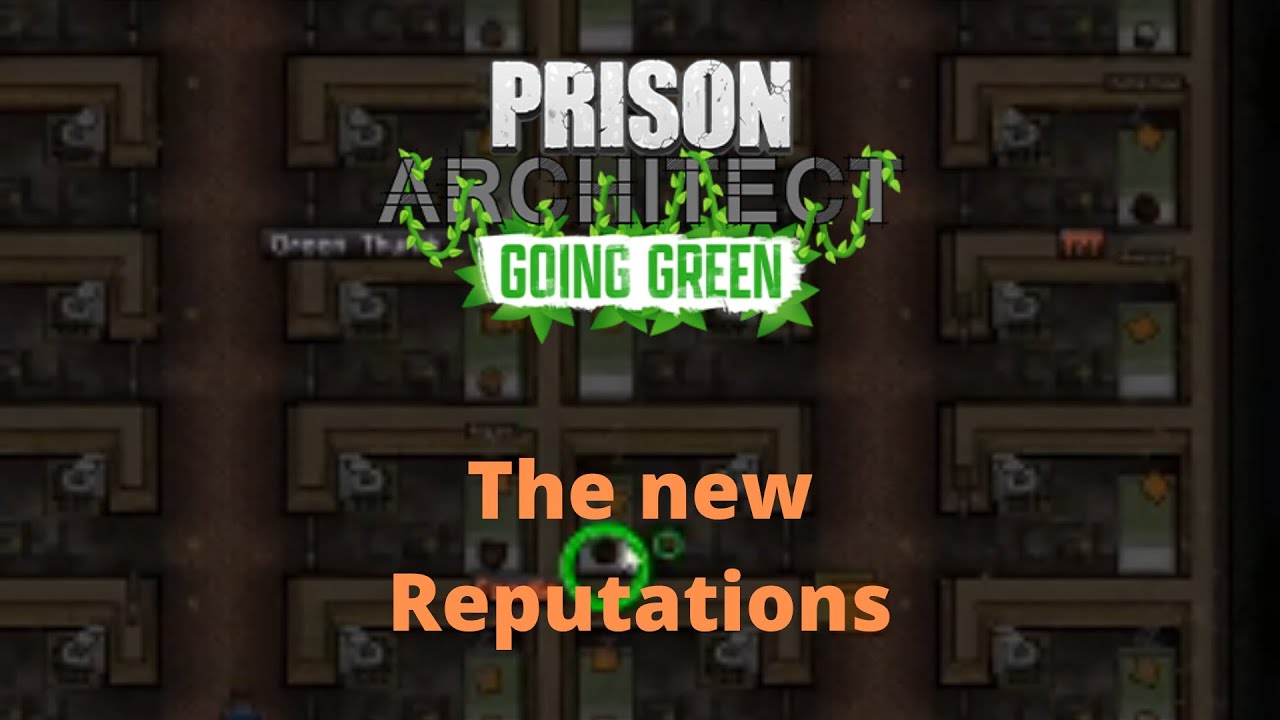 New Reputations in The Going Green - Prison Architect Tutorial - YouTube