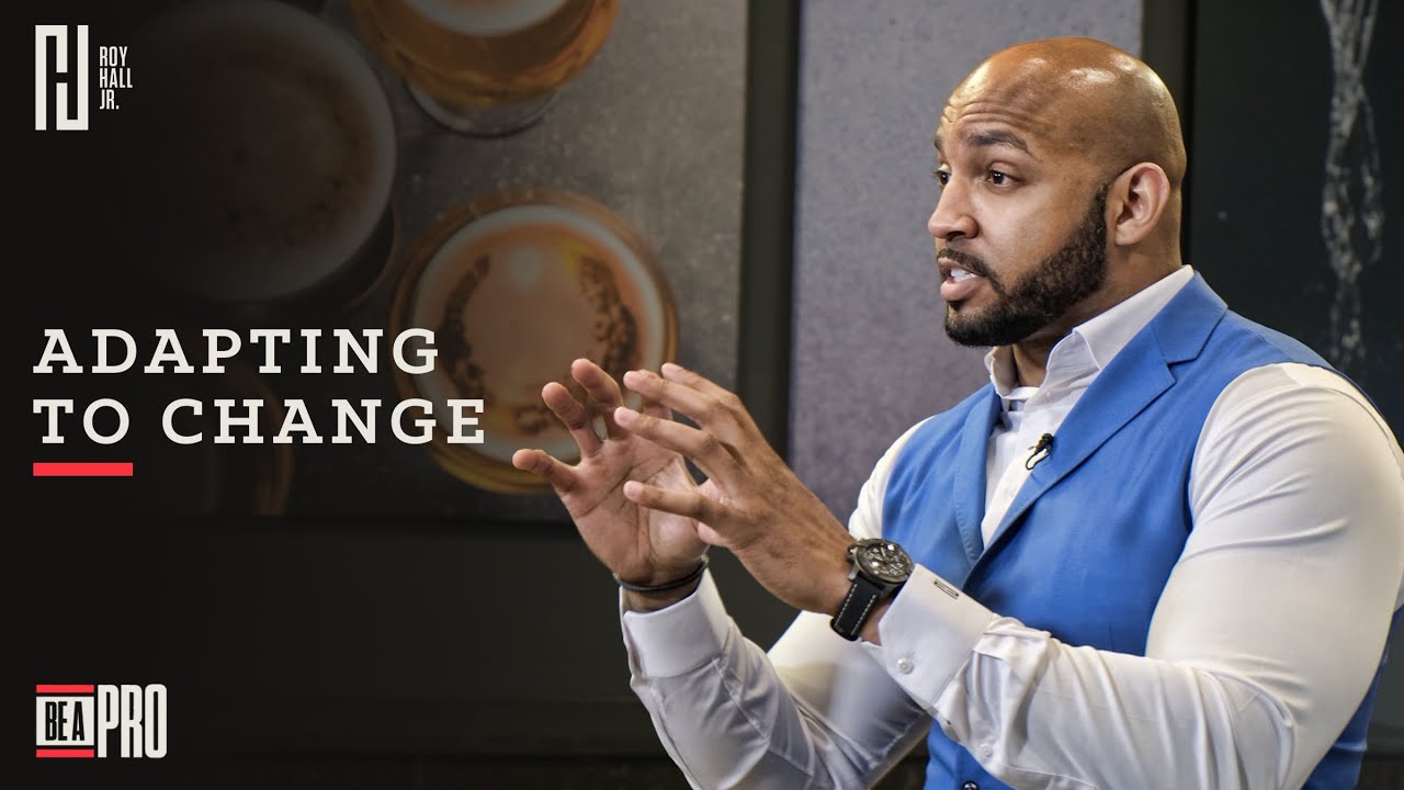 Adapting to Change | Be A Pro | Professional Development | Roy Hall Jr ...
