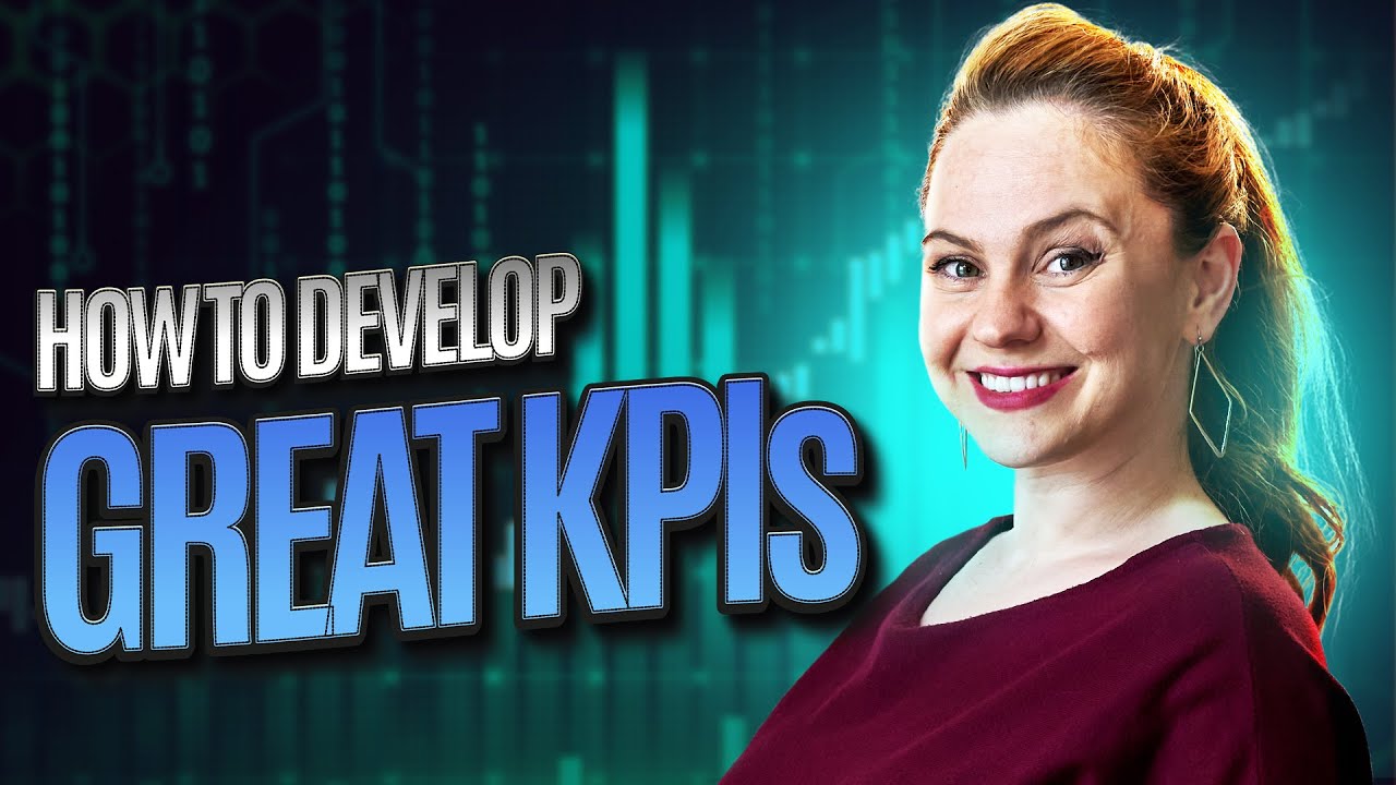 How to Develop Great KPIs (Key Performance Indicators) for Your ...