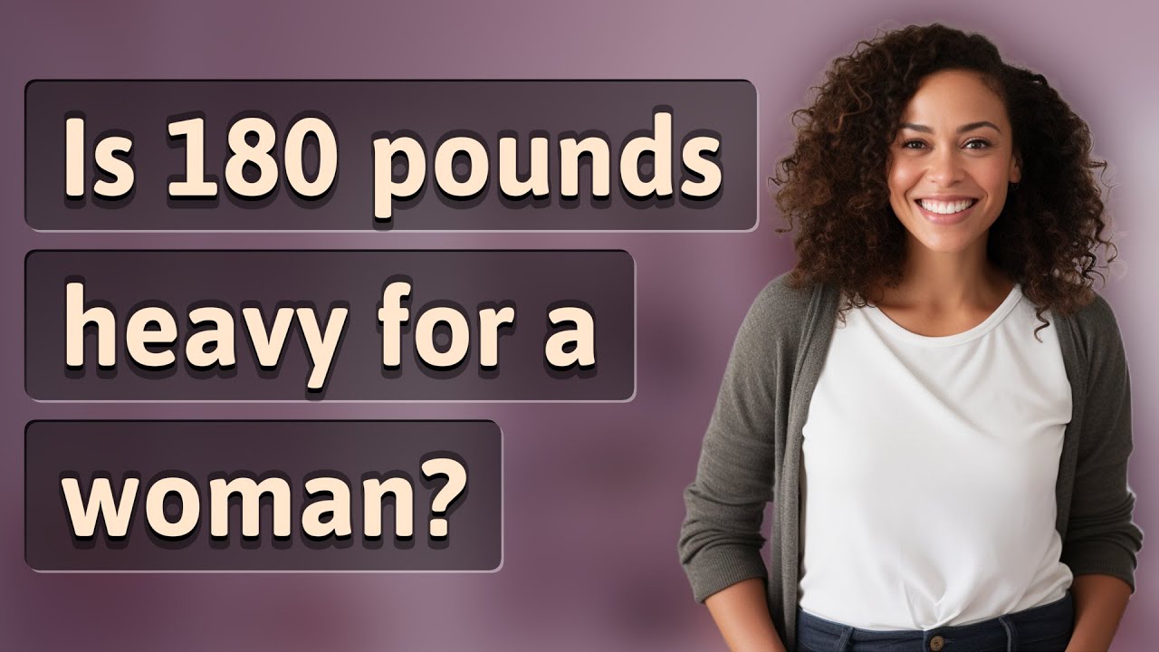 Is 180 pounds heavy for a woman? - YouTube