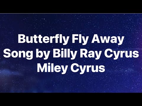 Butterfly Fly Away-Billy Ray Cyrus/Miley Cyrus-Lyrics - YouTube