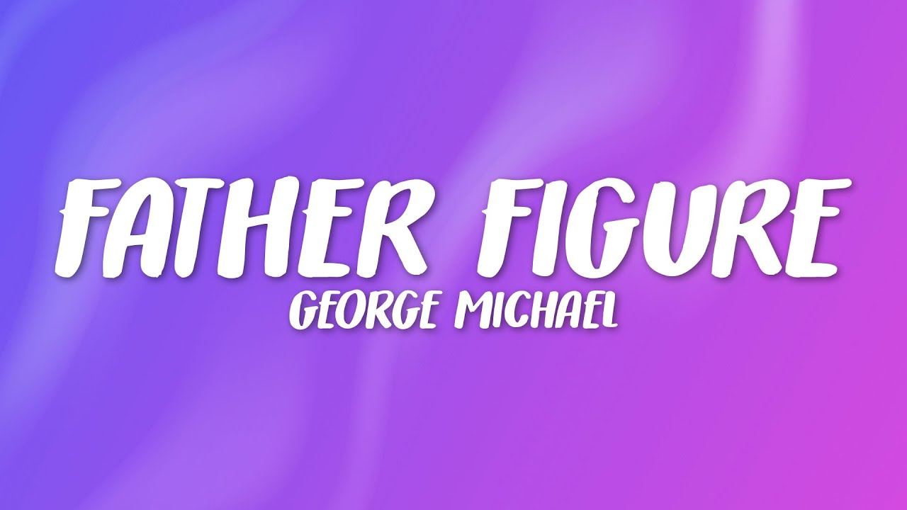 George Michael - Father Figure (Lyrics) - YouTube
