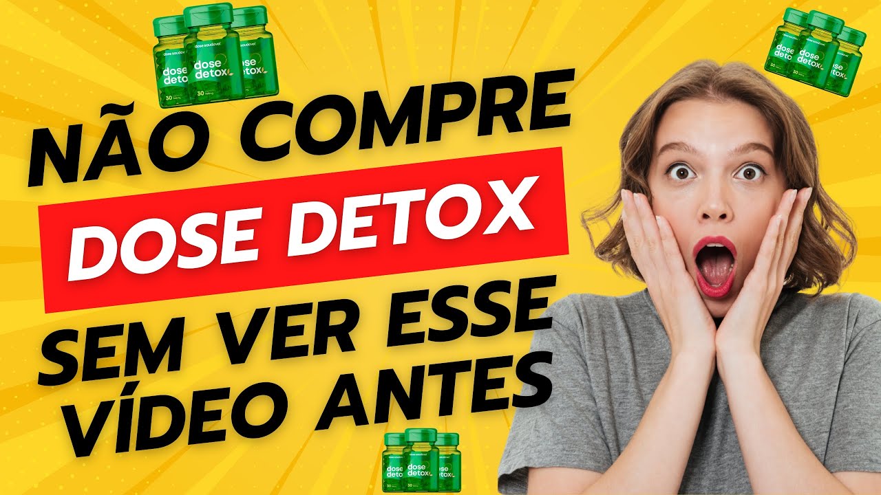 DOSE DETOX!! Veja Esse Vídeo Antes de Comprar!! FUNCIONA? EMAGRECE ...