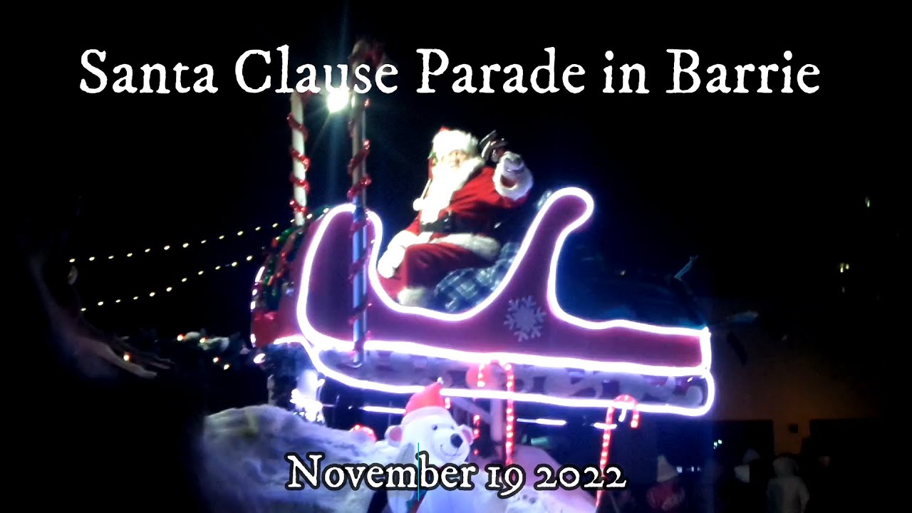 Santa Clause Parade In Barrie 2022 - YouTube