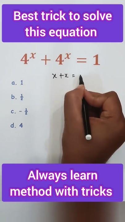Best trick to solve equation is to learn actual method 4^x + 4^x =1 # ...