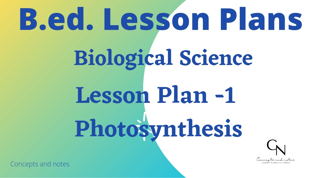 B.ed. Lesson plan || Biology subject || Plan-1 Photosynthesis || The ...
