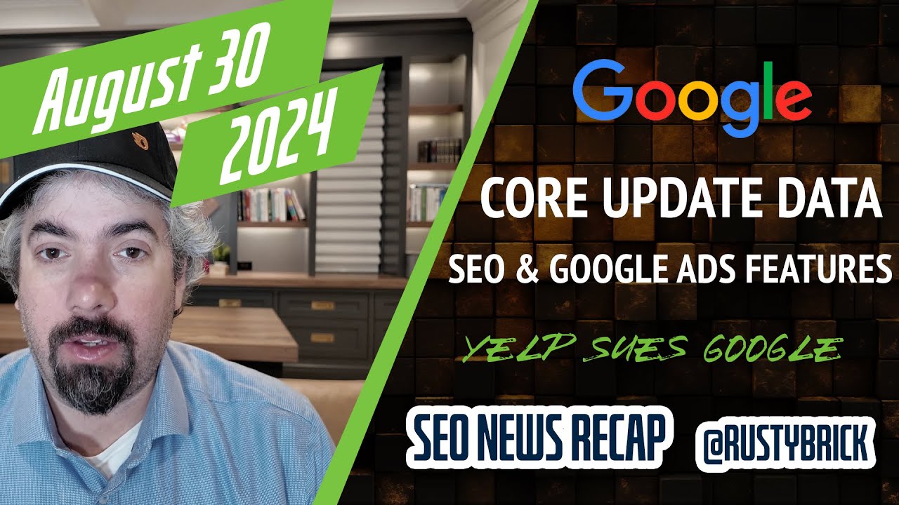Google August Core Update Data, SEO, Google Ads Features, Yelp Sues ...