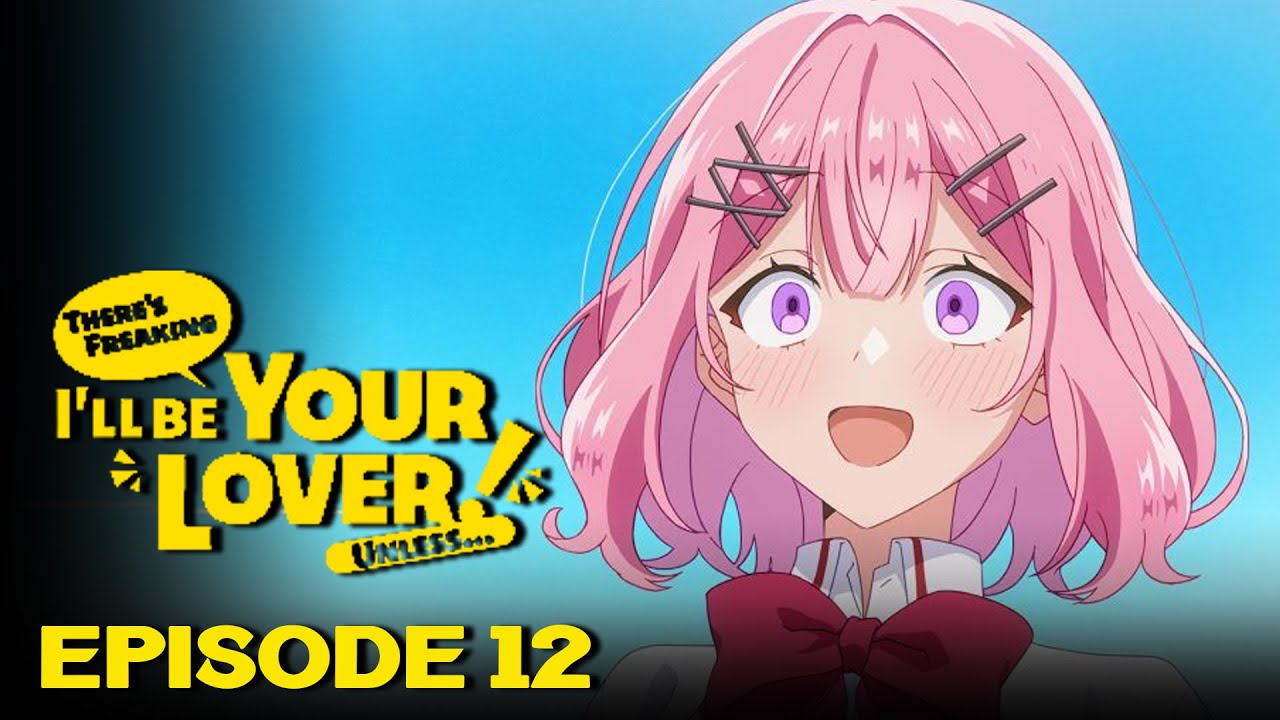 There's No Freaking Way I'll Be Your Lover Unless Episode 12 Renako at ...