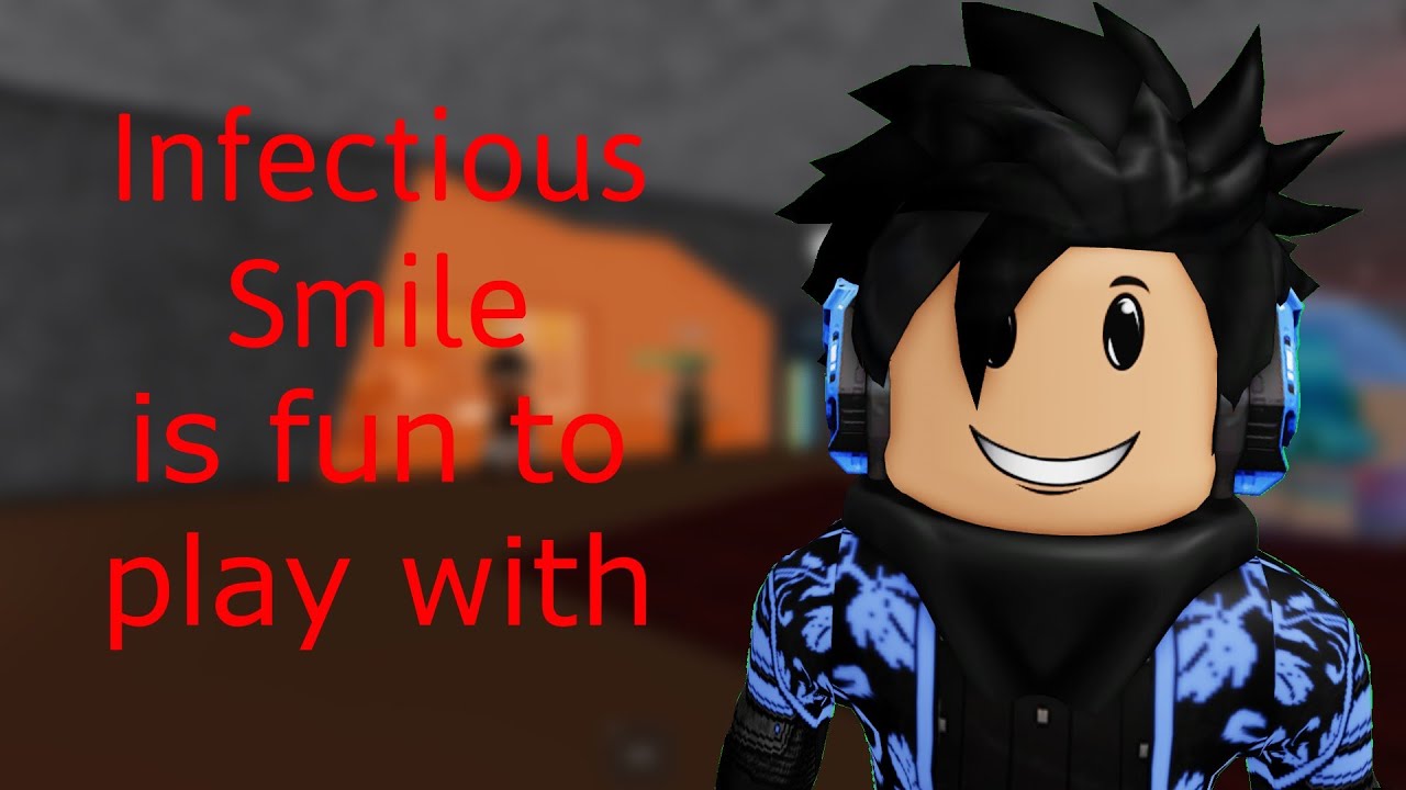 Infectious Smile is fun to play with | Roblox - YouTube