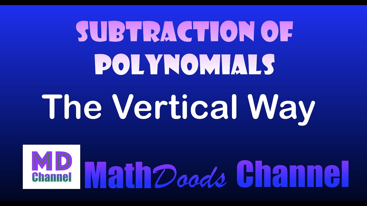 Subtraction of Polynomials Vertically - YouTube