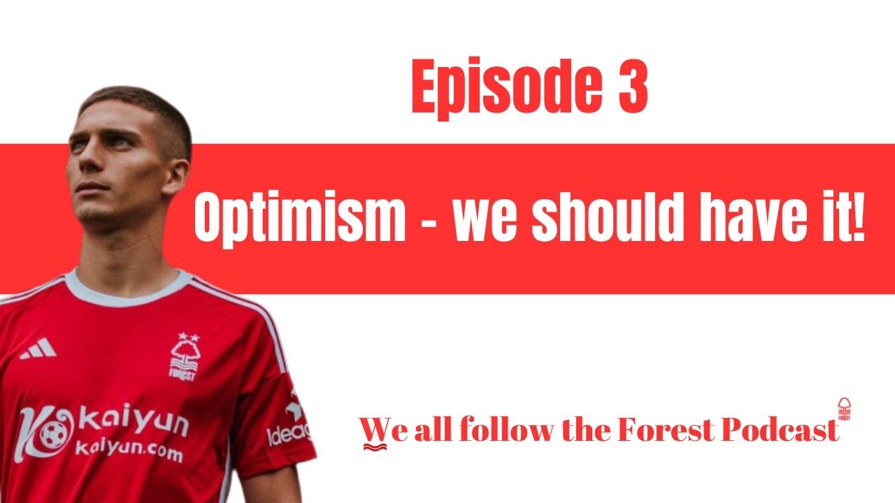 Ep.3 (23/24) Nottingham Forest have reasons for optimism! - YouTube