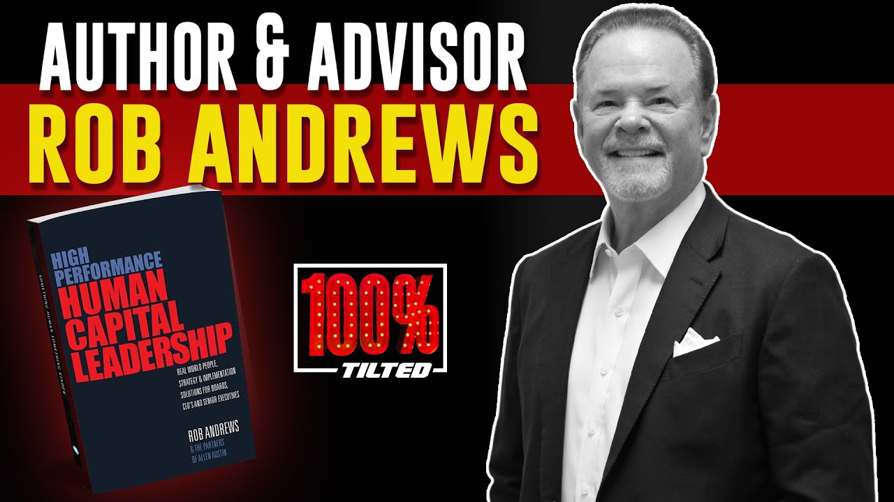 Rob Andrews | CEO & Author of Human Capital Leadership | 100% Tilted ...