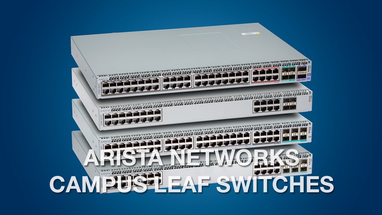 Arista Campus Leaf Switches - YouTube