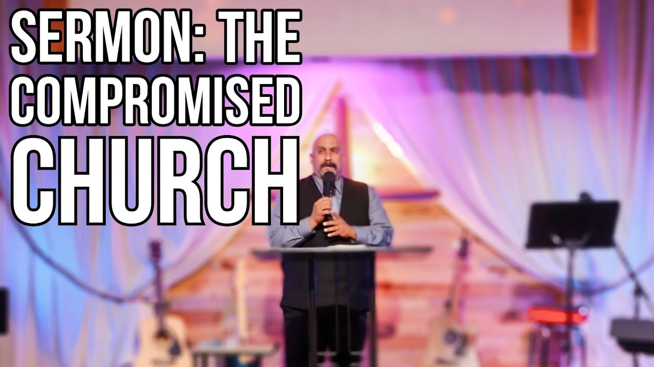 Sermon Series part 3 - The Compromised Church - YouTube