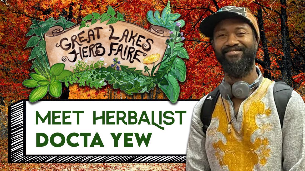 Meet the Herbalist: Docta Yew | 2024 Great Lakes Herb Faire - YouTube