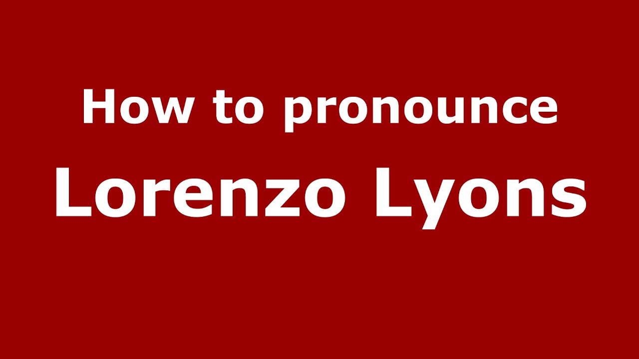 How to pronounce Lorenzo Lyons (American English/US) - PronounceNames ...