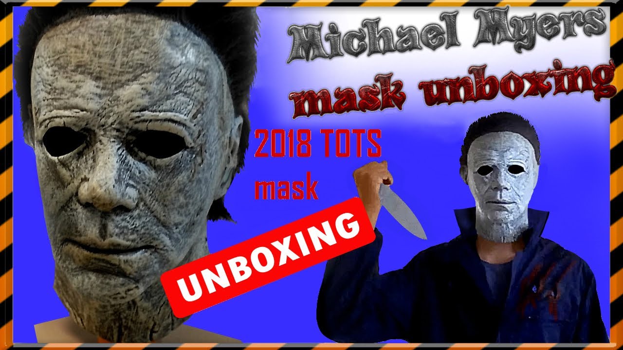 TOTS 2018 Michael Myers mask unboxing - YouTube