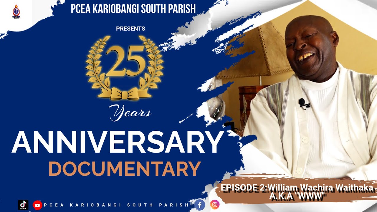 EPISODE 2:William Wachira Waithaka A.K.A "WWW" | 25YR ANNIVERSARY - YouTube