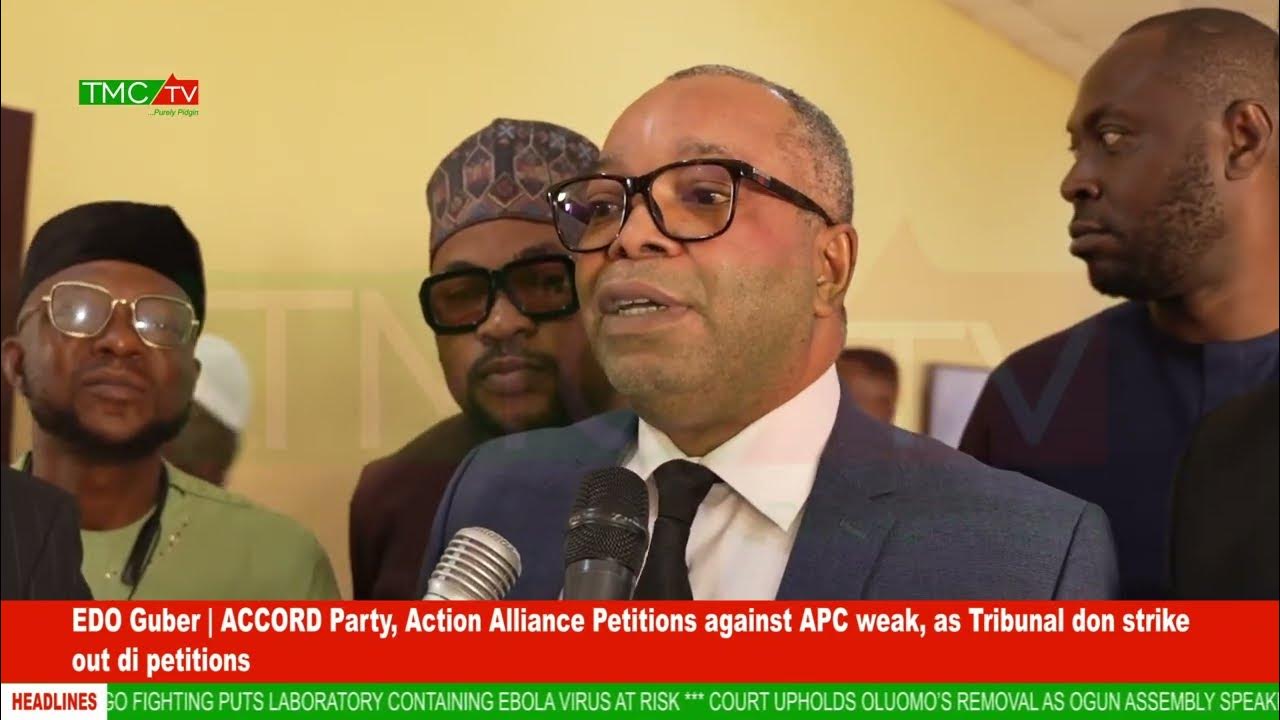 EDO Guber | ACCORD Party, Action Alliance Petitions against APC weak, as Tribunal don strike out ...