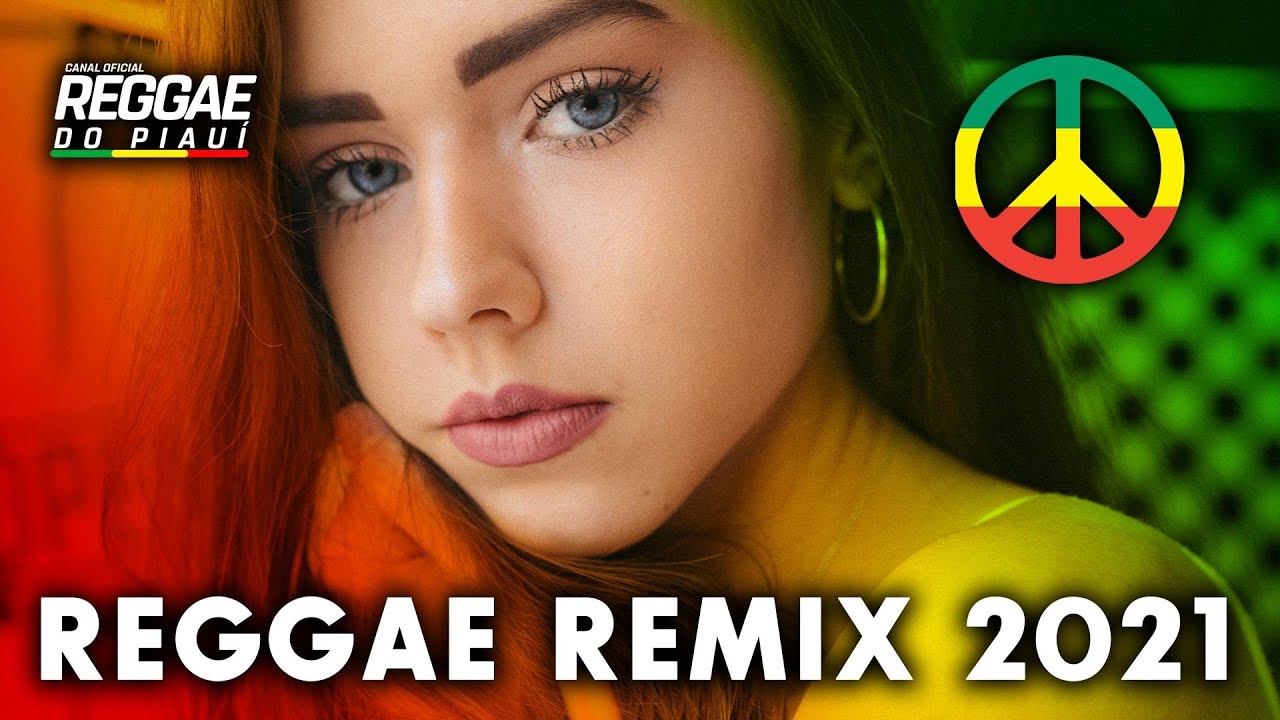 Melhor Reggae Internacional 2021 - Reggae Remix 2021 - Reggae do Piauí ...