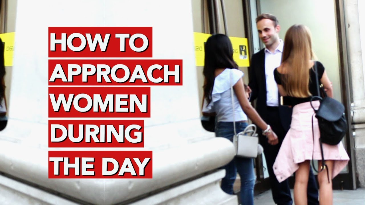 How to Approach Women During the Day? - YouTube