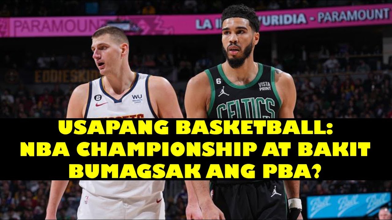 USAPANG BASKETBALL: NBA CHAMPIONSHIP AT BAKIT BUMAGSAK ANG PBA? - YouTube