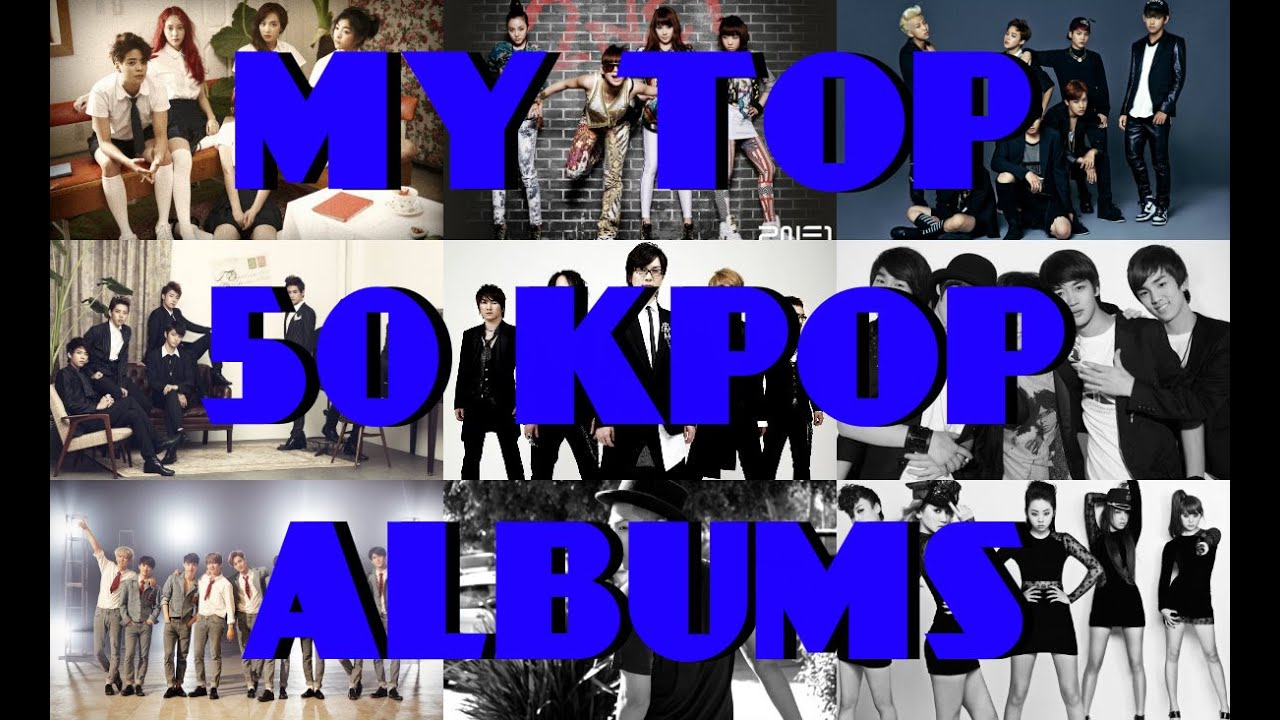 MY TOP 50 KPOP (KOREAN) ALBUMS (150 SONGS LIST!) - YouTube