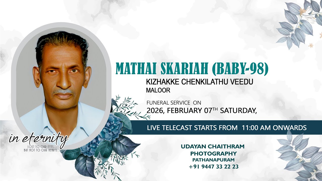 FUNERAL SERVICE || MATHAI SKARIAH (BABY-98) || 07.02.2026 11.00 AM ...
