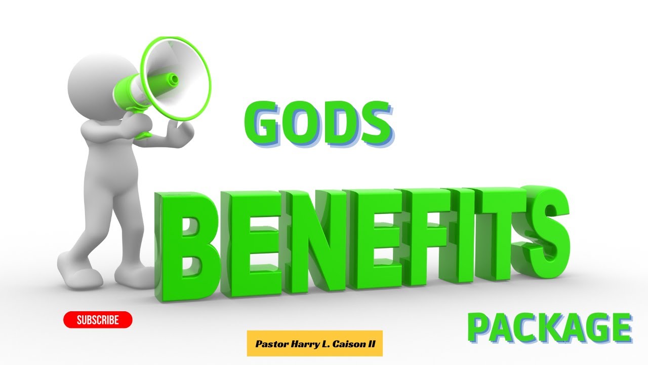 “Gods Benefits Package” Psalm 103:1-2, 17-18 Pastor Harry L. Caison II ...