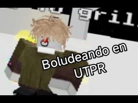 Boludeando en UTPR - (Roblox) - YouTube