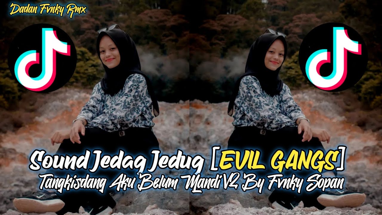 SOUND JJ V2 [EVIL GANGS] TANGKISDANG AKU BELUM MANDI || TIKTOK VIRAL By ...